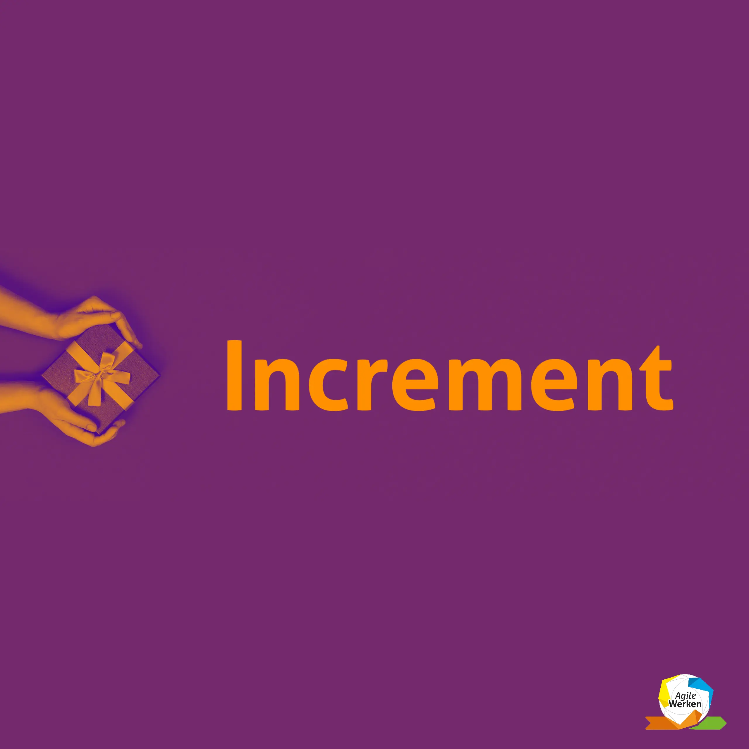 Increment: De waarde na iedere Sprint - Agile Werken