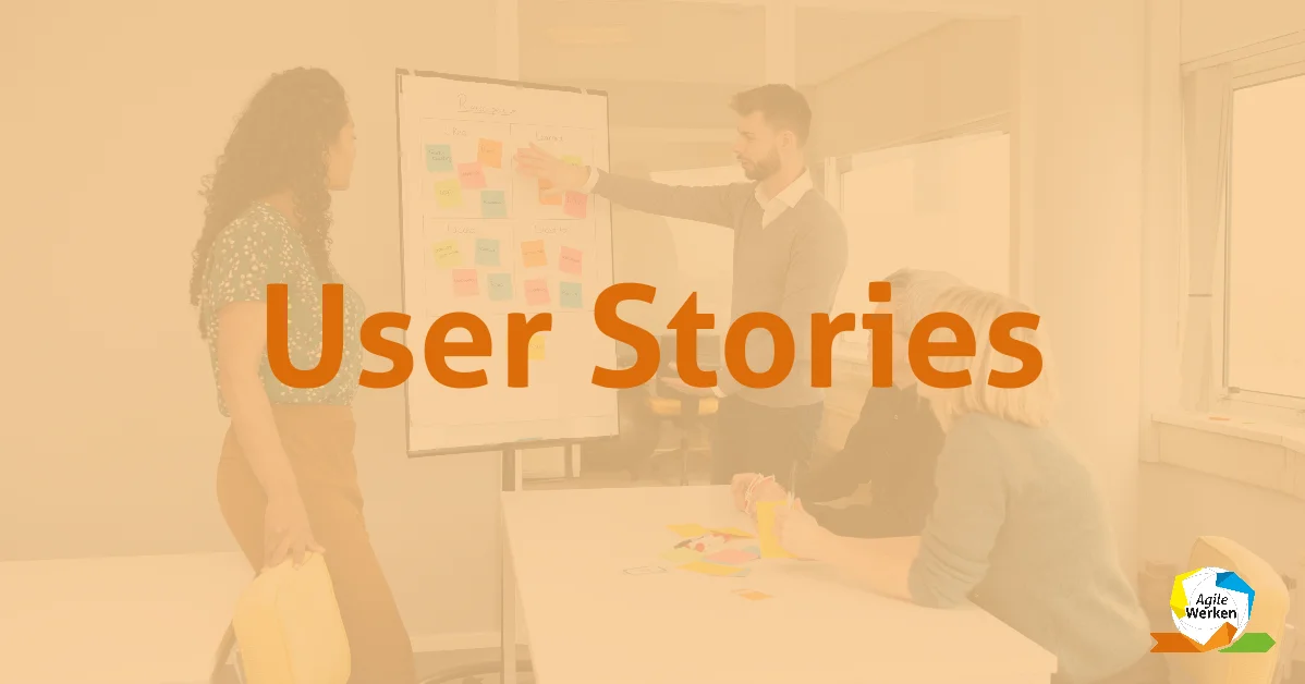 User Stories : Uitleg, kenmerken & voorbeelden - Agile Werken